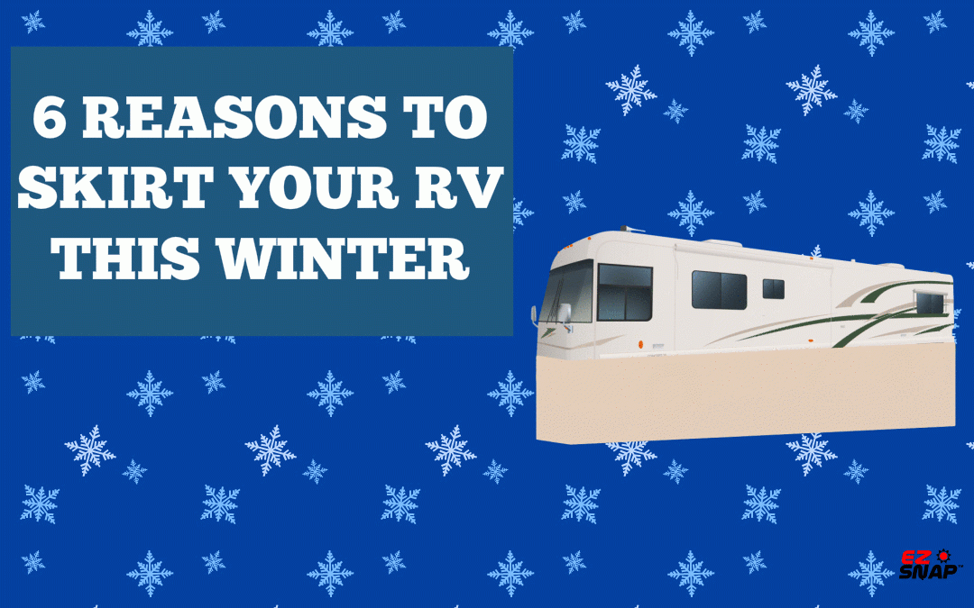 6 Reasons To Skirt Your RV This Winter | EZ Snap®
